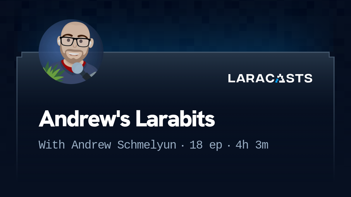 Laracasts: Andrew's Larabits