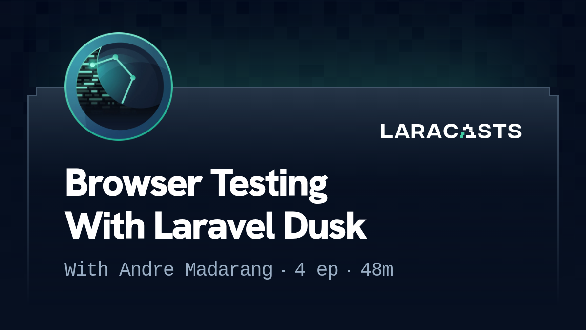 Laracasts Browser Testing With Laravel Dusk 2582