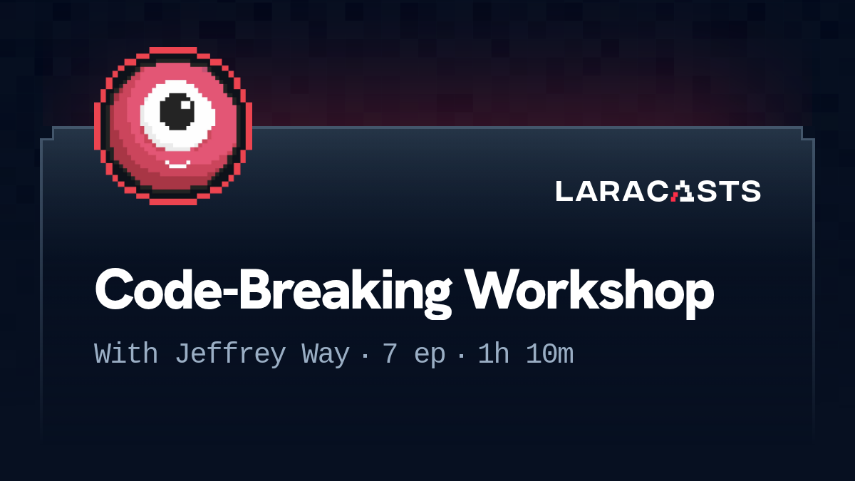 Laracasts: Code-Breaking Workshop