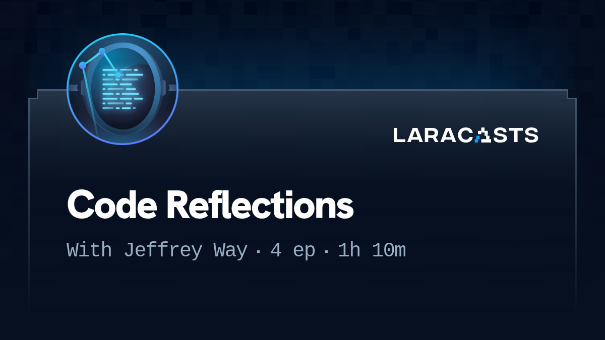 Laracasts: Code Reflections