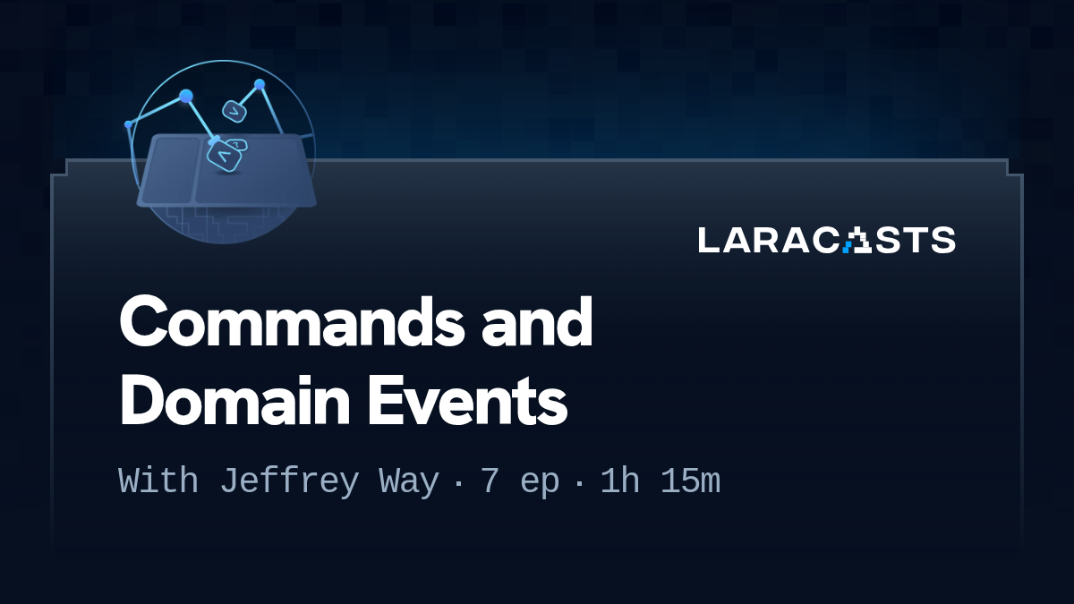 Laracasts: Commands and Domain Events