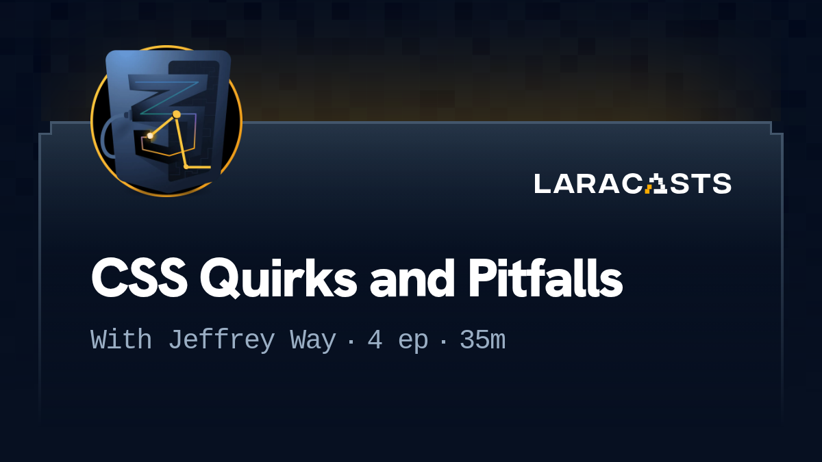 Laracasts: CSS Quirks and Pitfalls
