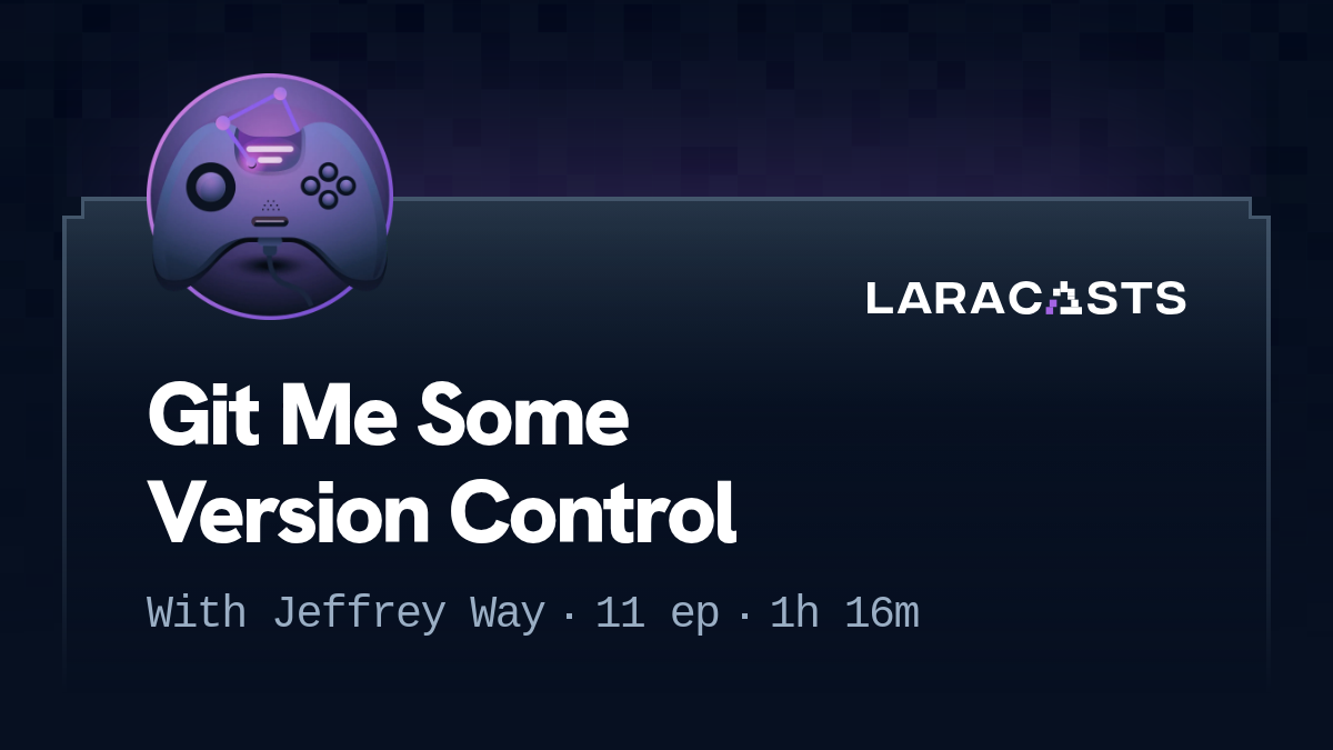 Laracasts: Git Me Some Version Control