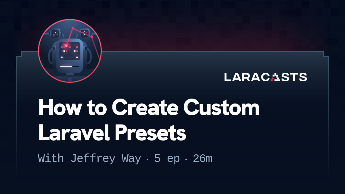 Laracasts: How to Create Custom Laravel Presets