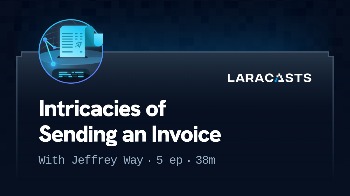 Laracasts: Intricacies of Sending an Invoice