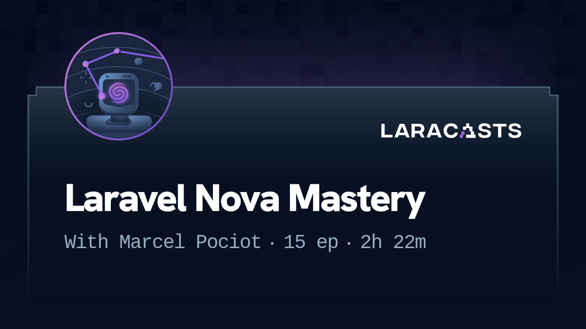 Laracasts: Laravel Nova Mastery