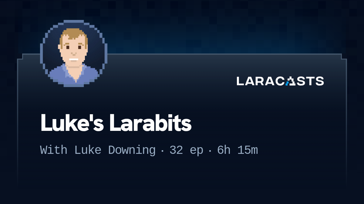 Laracasts: Luke's Larabits