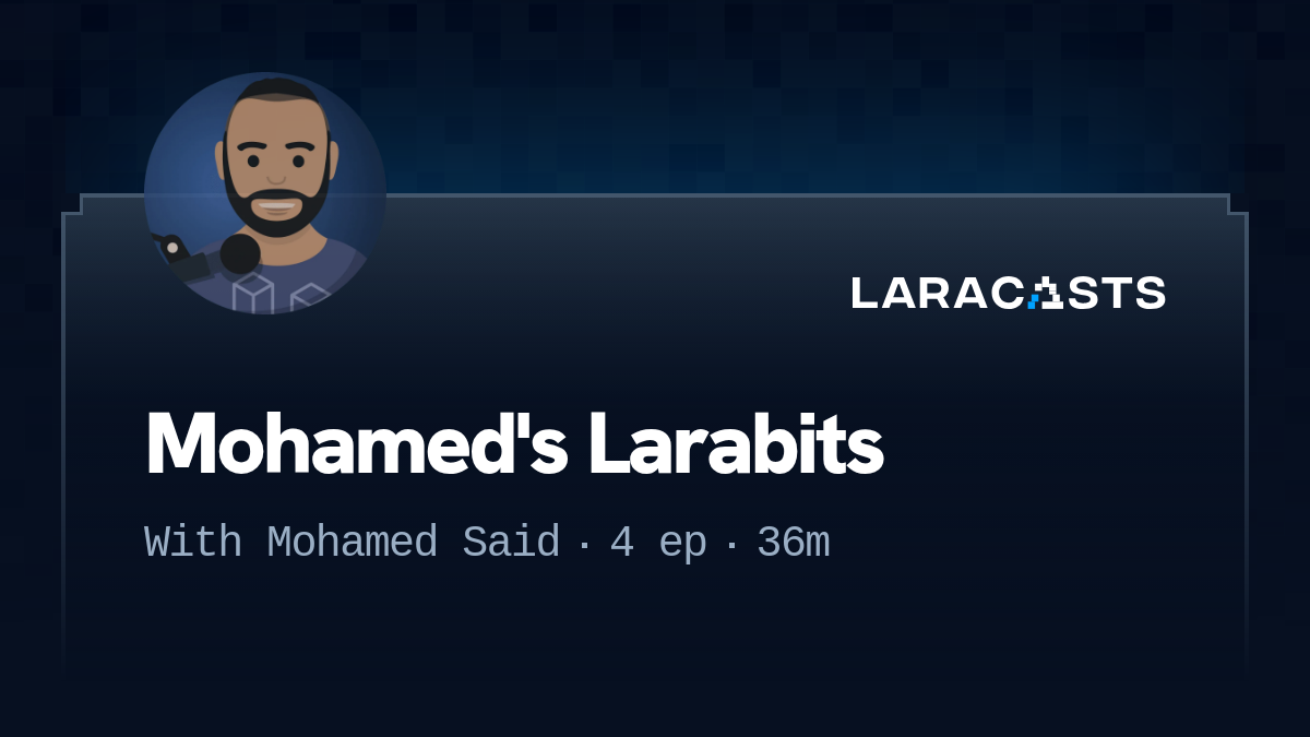Laracasts: Mohamed's Larabits