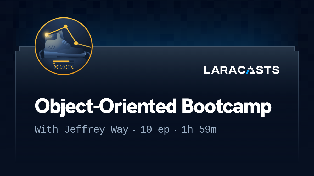Laracasts Object Oriented Bootcamp