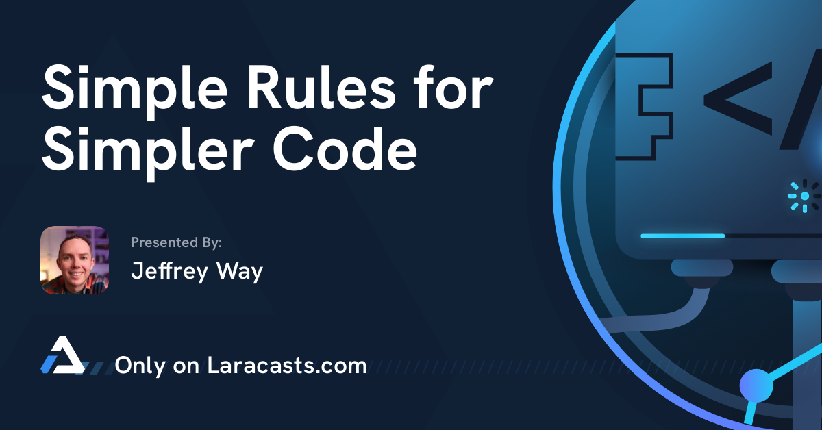 Laracasts Simple Rules For Simpler Code