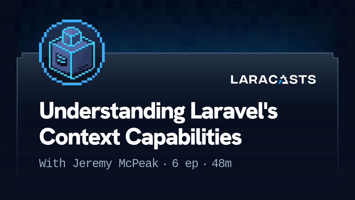 Laracasts Understanding Laravels Context Capabilities 5116