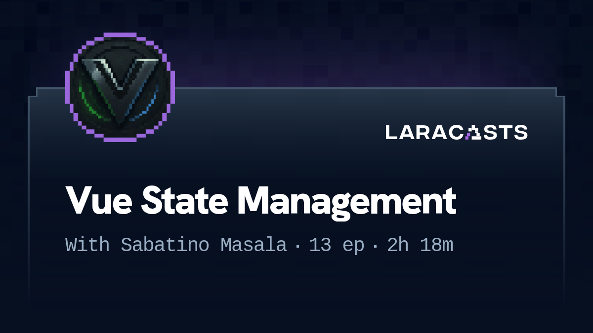 Laracasts: Vue State Management