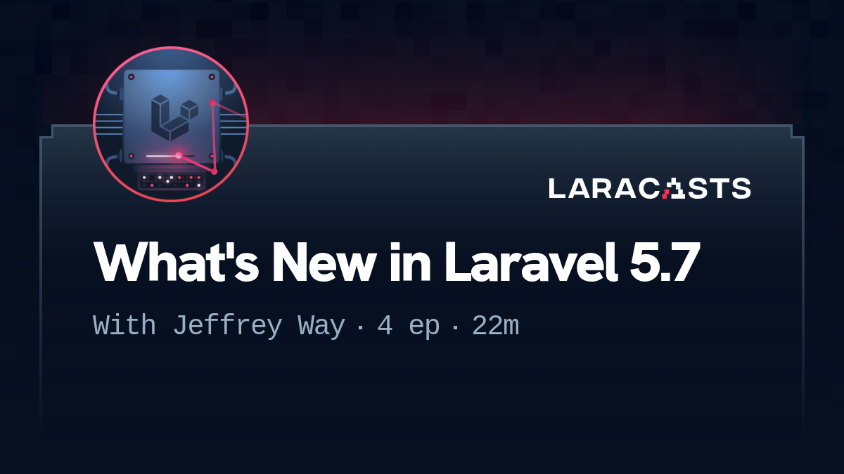Laracasts: What's New in Laravel 5.7