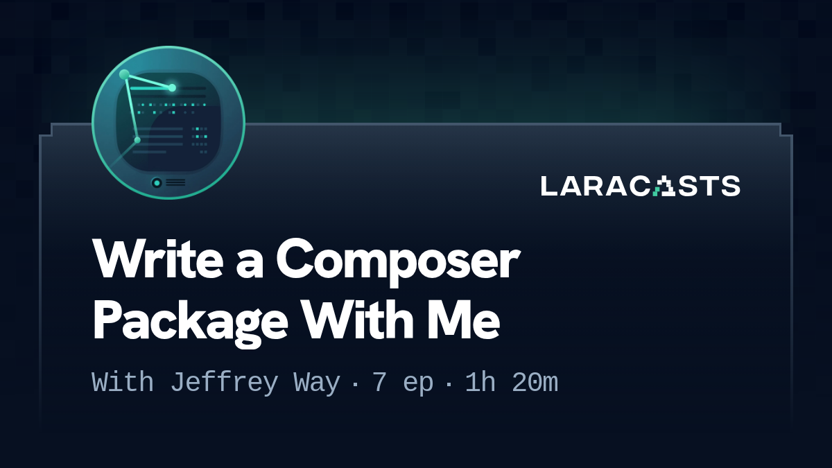 Laracasts: Write a Composer Package With Me