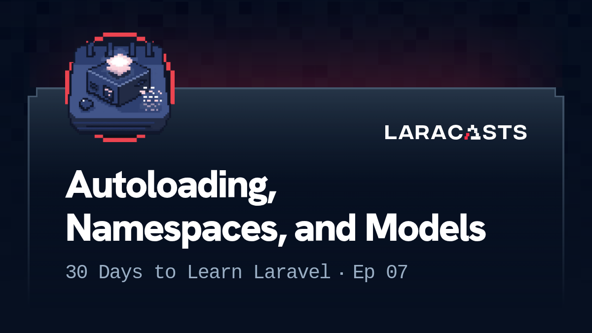 Autoloading, Namespaces, and Models