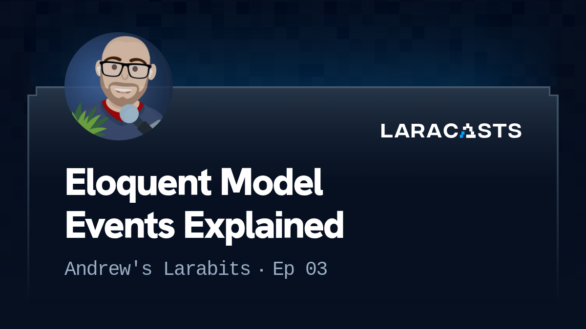 Eloquent Model Events Explained