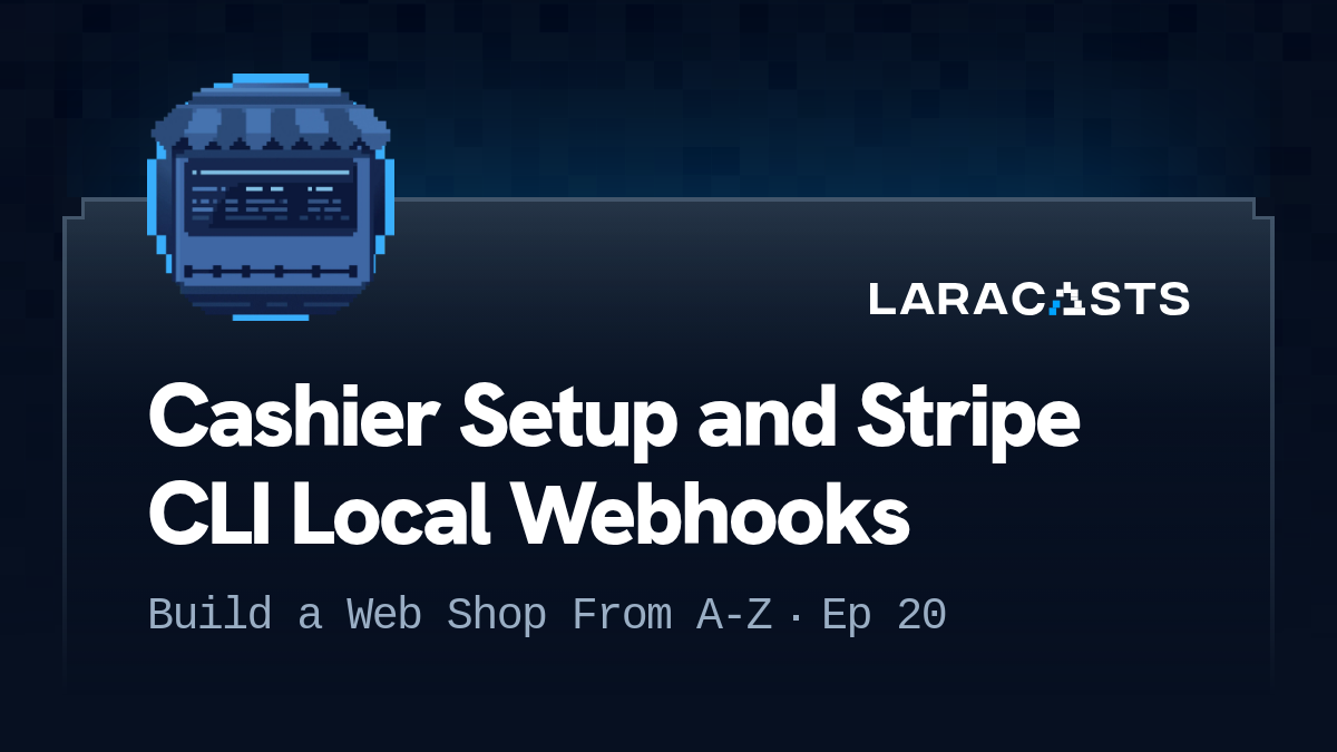 Cashier Setup and Stripe CLI Local Webhooks