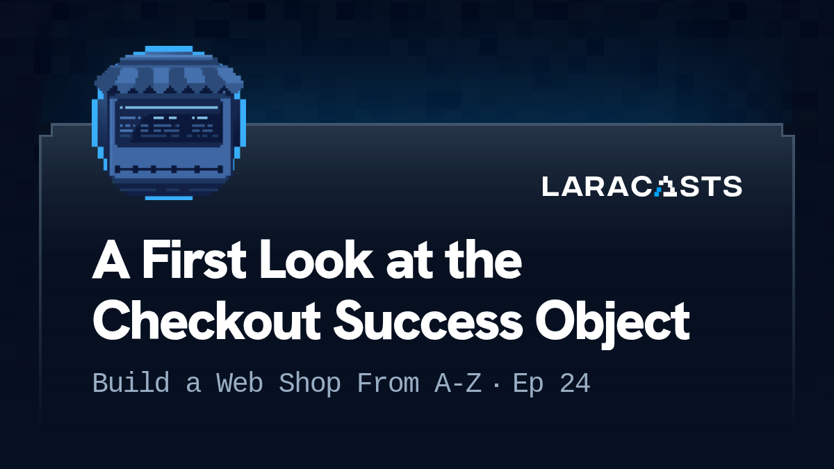 A First Look at the Checkout Success Object