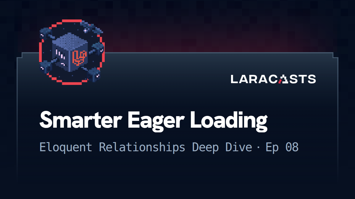 Smarter Eager Loading