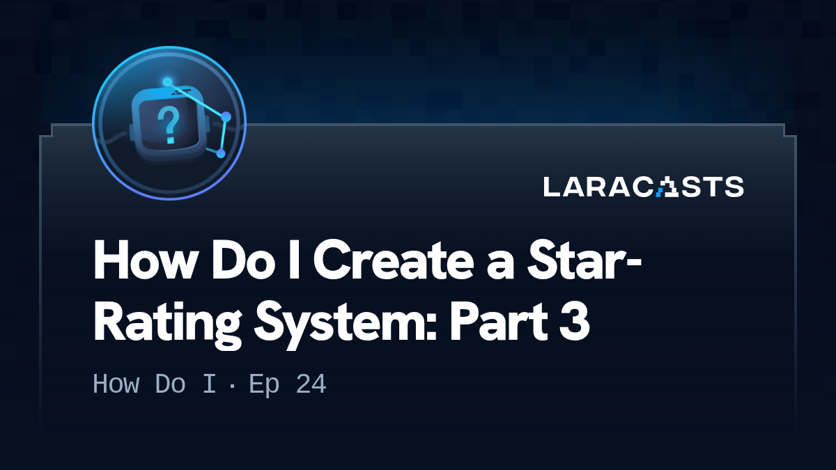 How Do I Create a Star-Rating System: Part 3