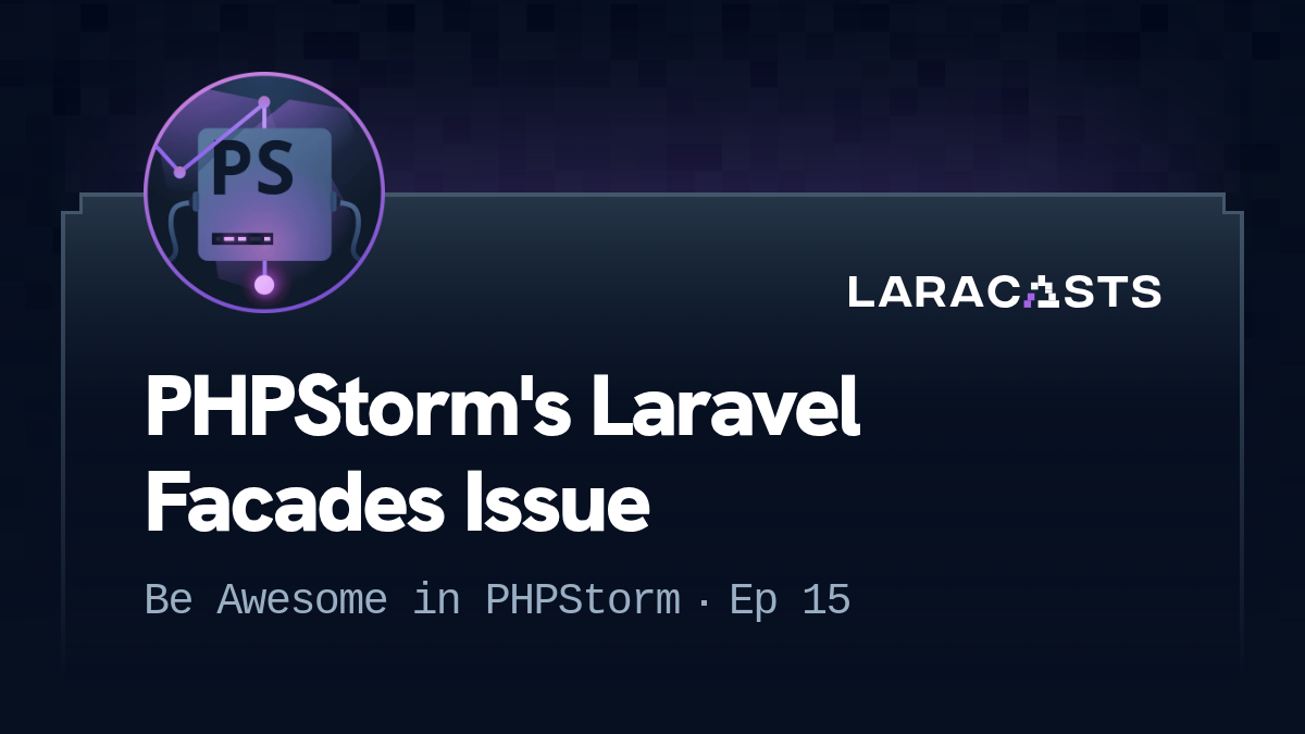 PHPStorm's Laravel Facades Issue