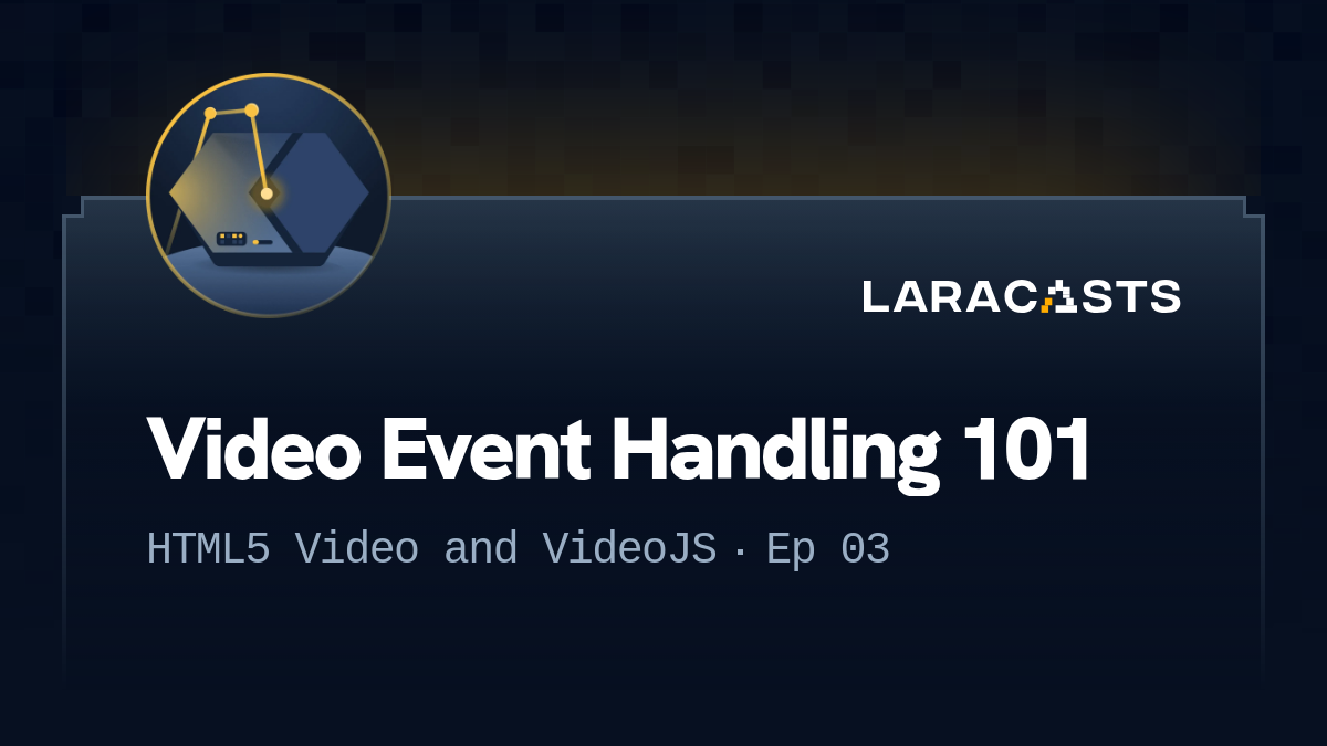 Video Event Handling 101