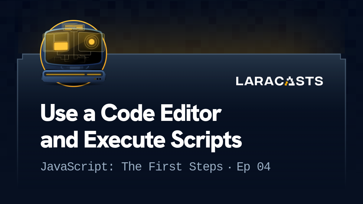 Use a Code Editor and Execute Scripts