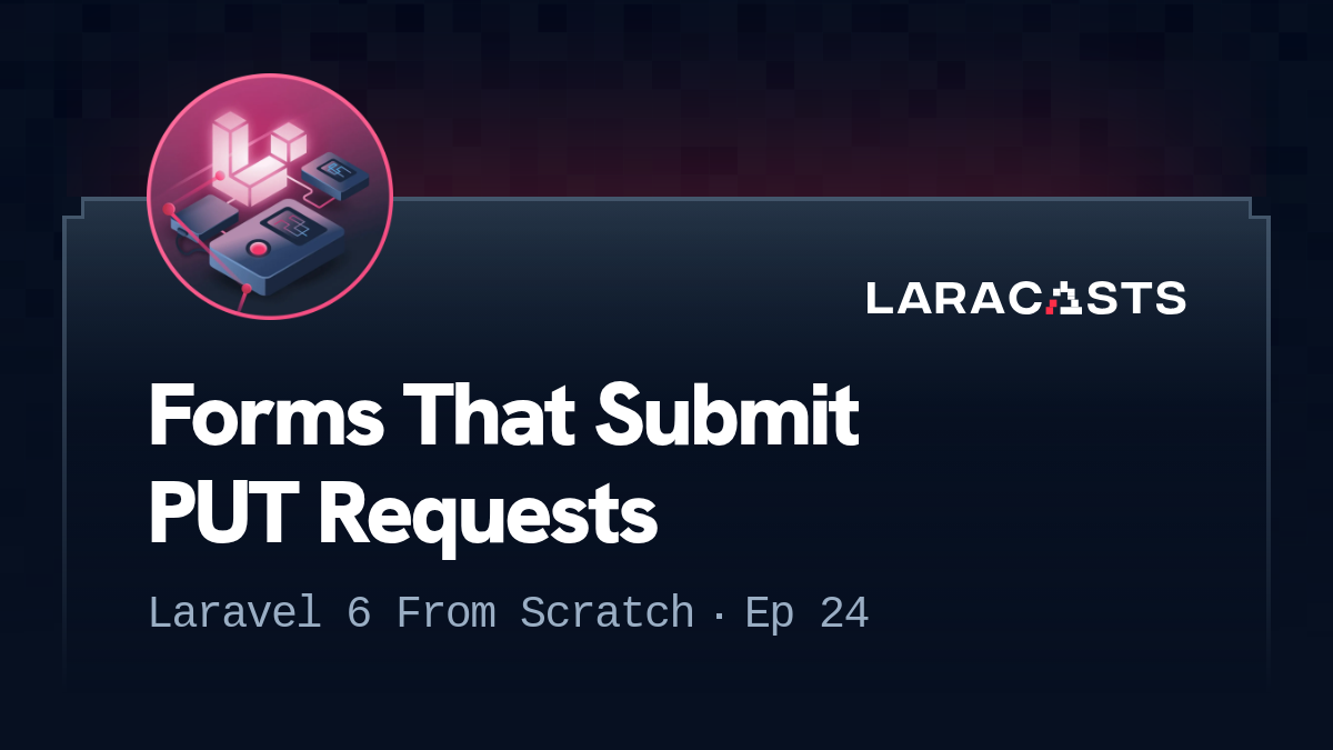 Forms That Submit PUT Requests