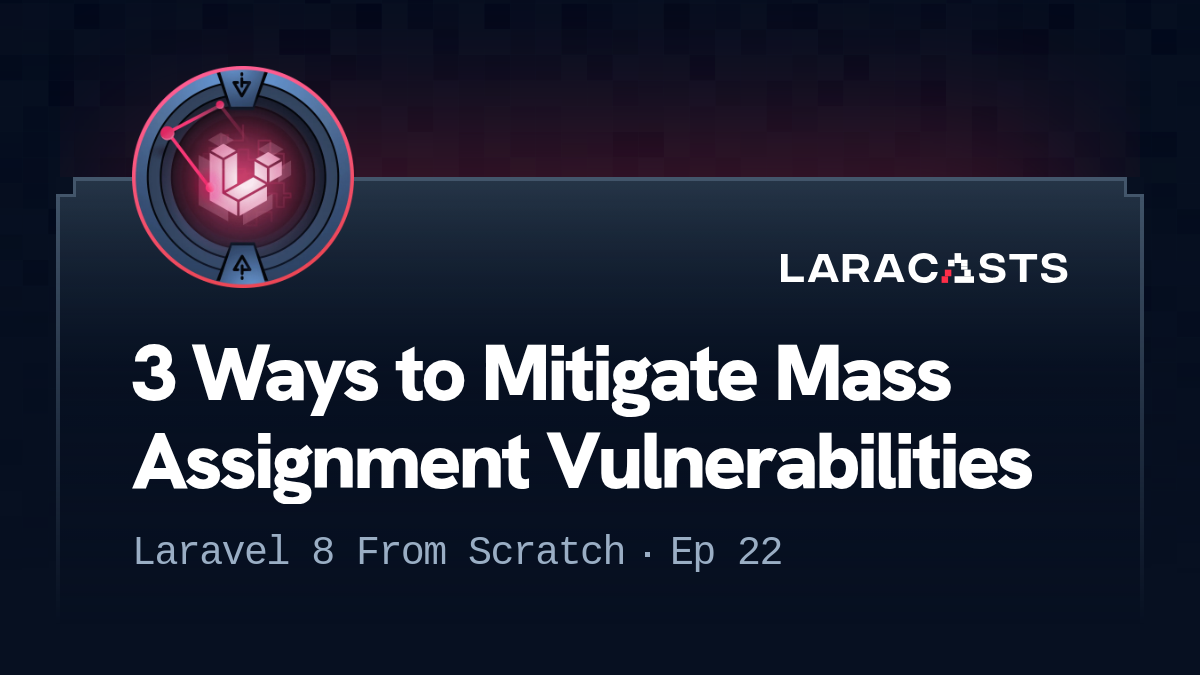 3 Ways to Mitigate Mass Assignment Vulnerabilities