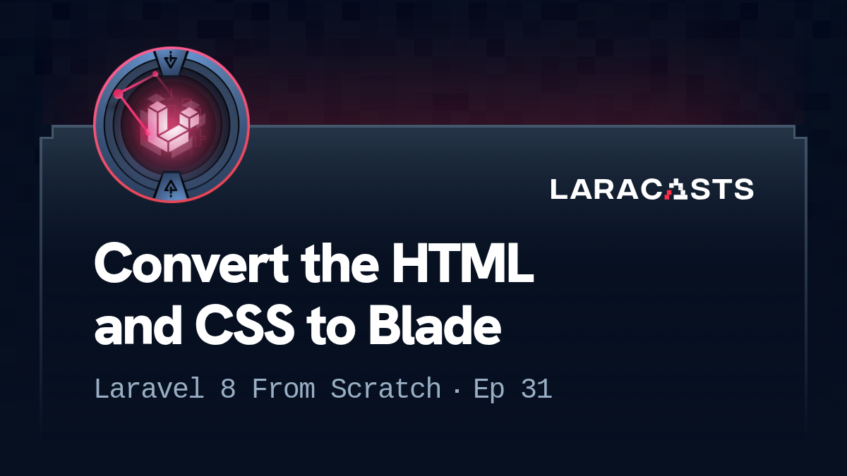 Convert the HTML and CSS to Blade