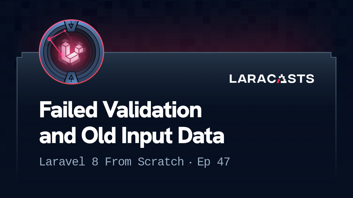 Failed Validation and Old Input Data