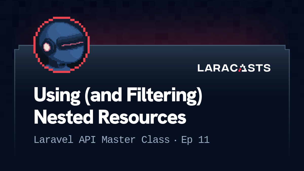 Using (and Filtering) Nested Resources