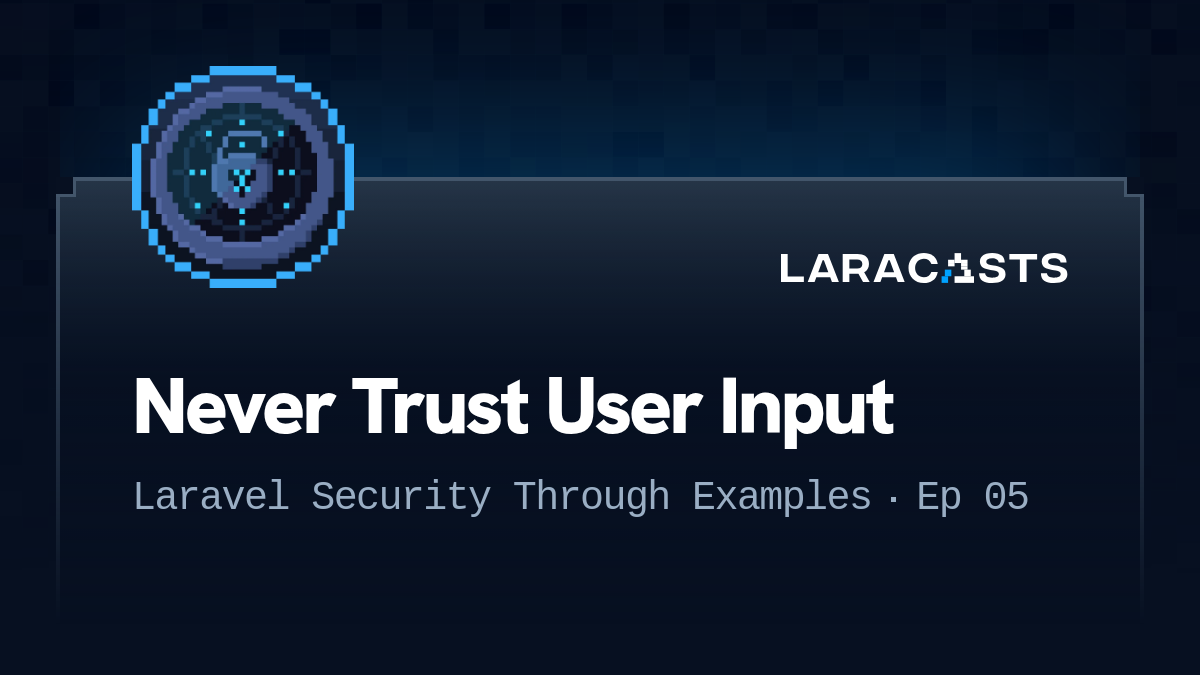 Never Trust User Input