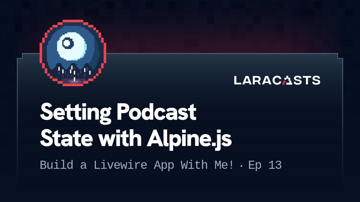 Setting Podcast State with Alpine.js