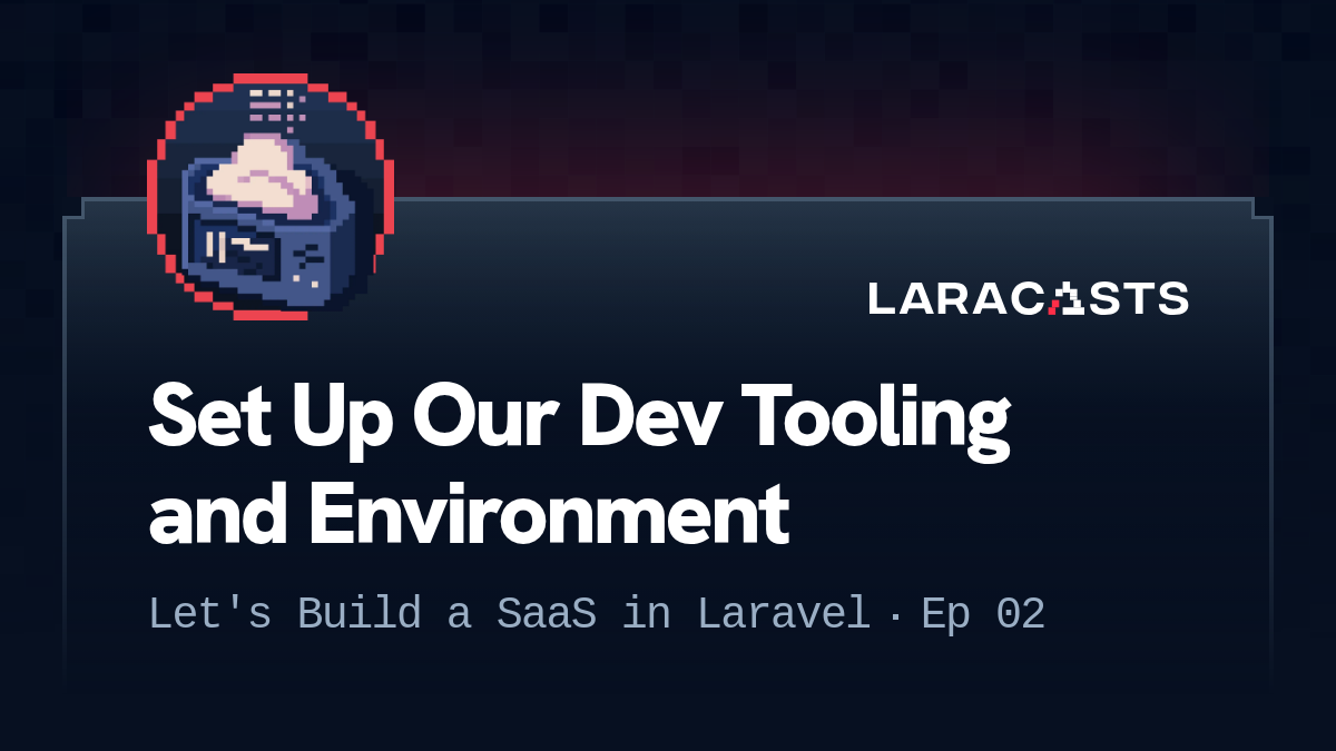 Set Up Our Dev Tooling and Environment