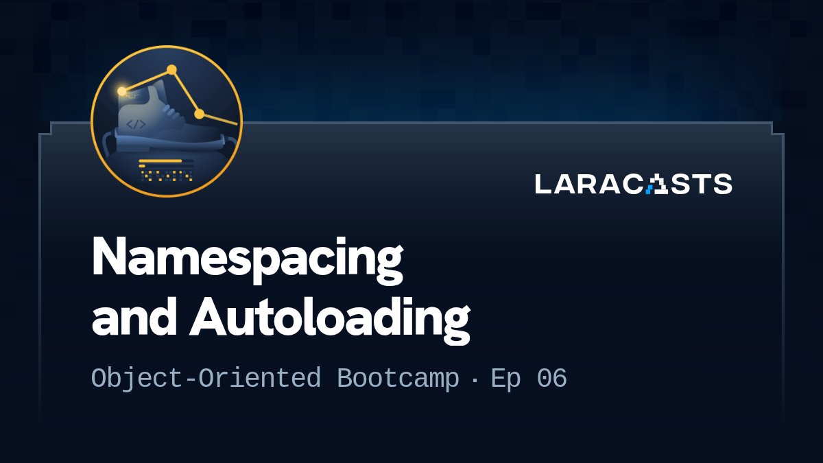Namespacing and Autoloading