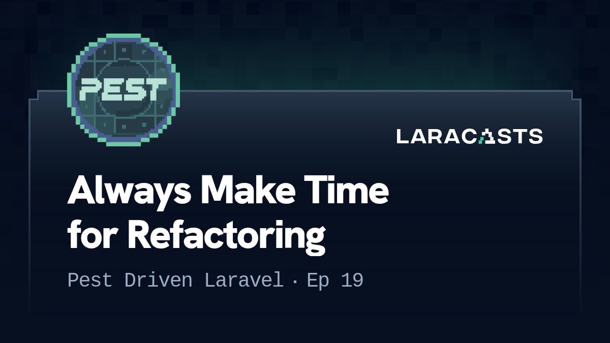 Always Make Time for Refactoring