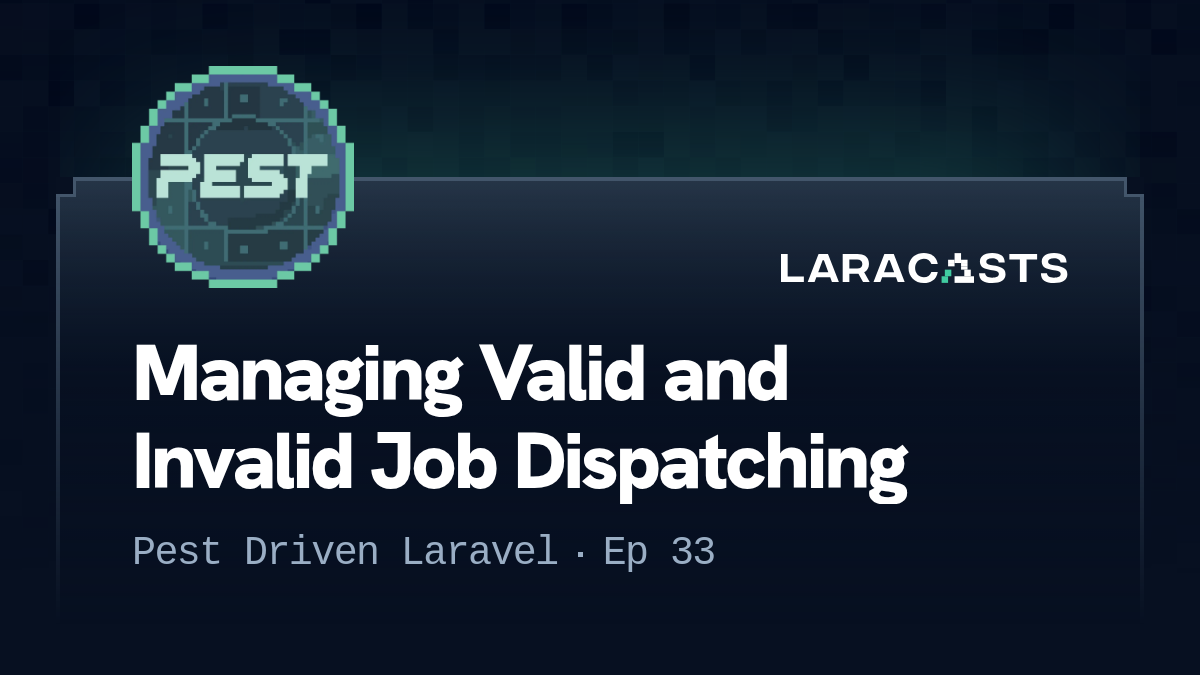 Managing Valid and Invalid Job Dispatching