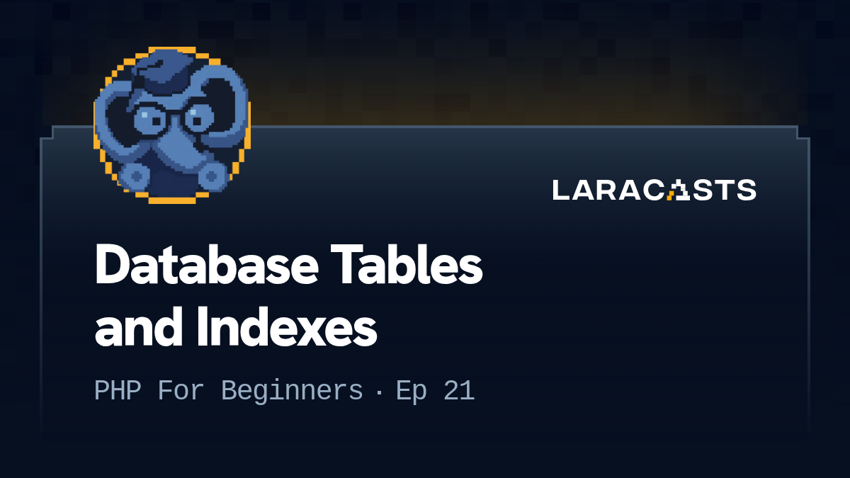 Database Tables and Indexes