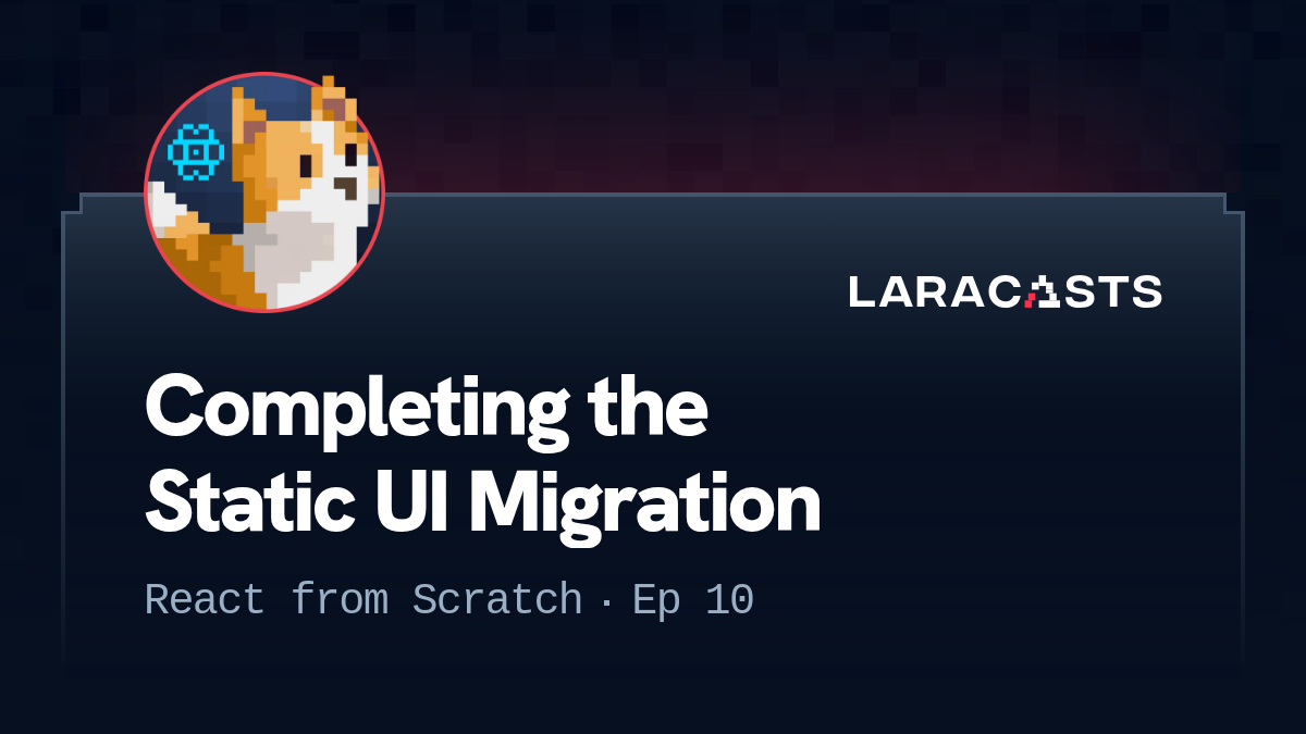 Completing the Static UI Migration