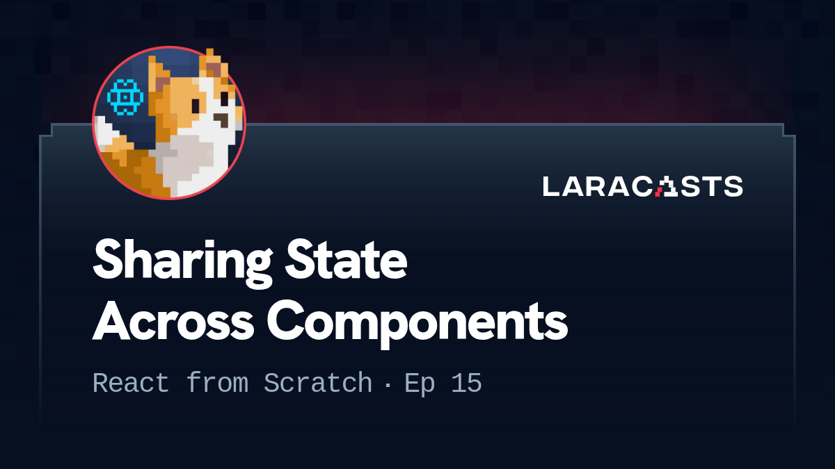 Sharing State Across Components