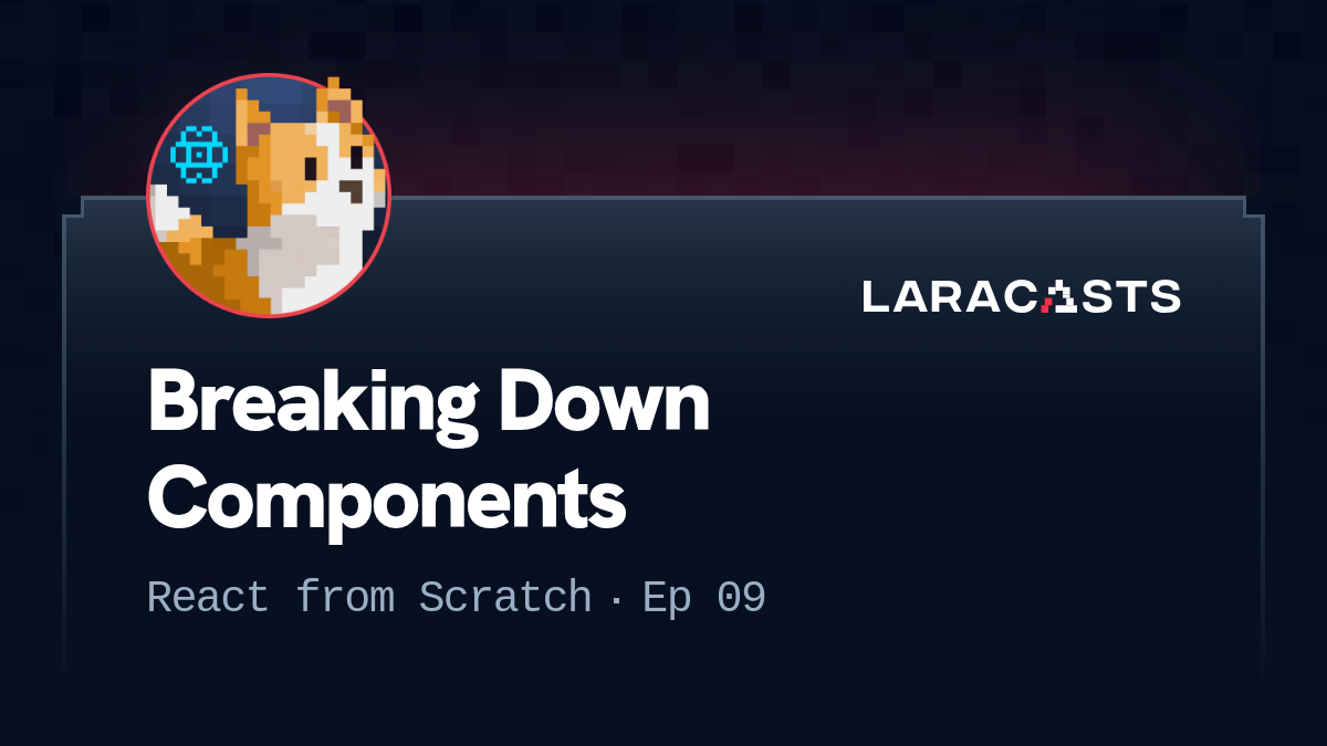 Breaking Down Components