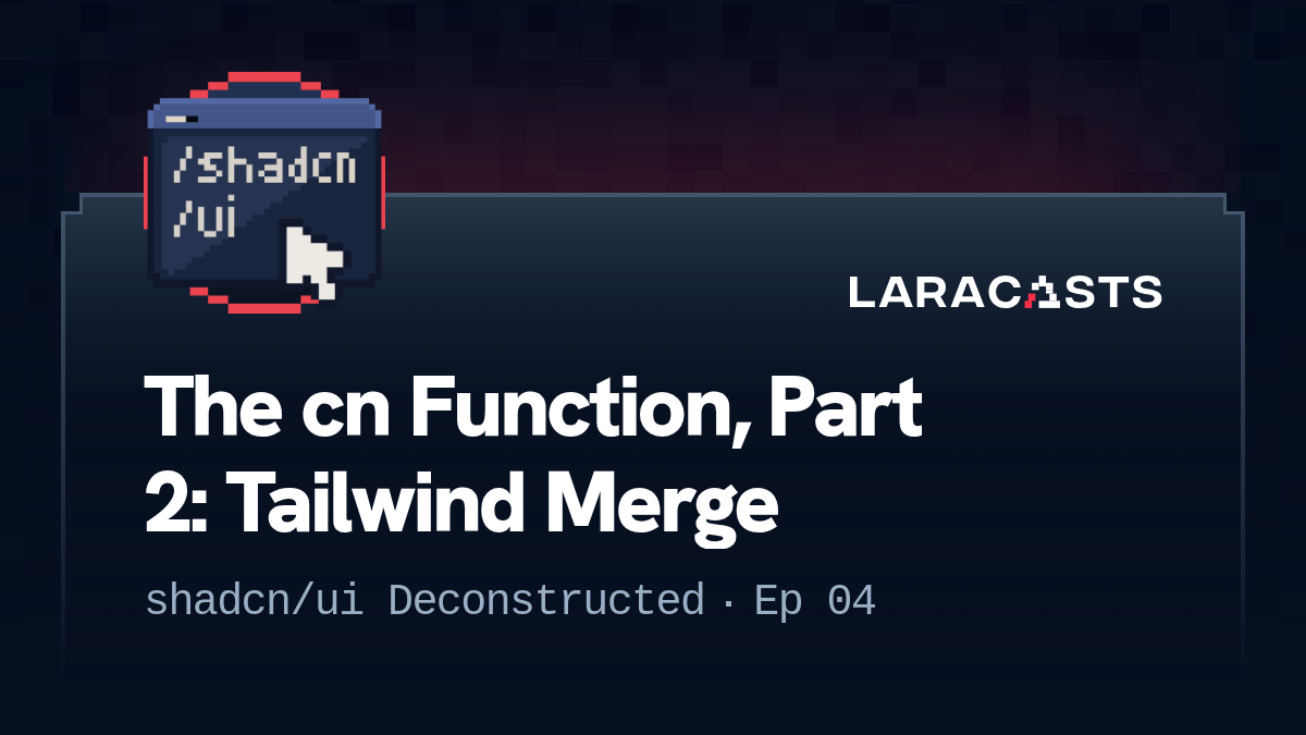 The cn Function, Part 2: Tailwind Merge