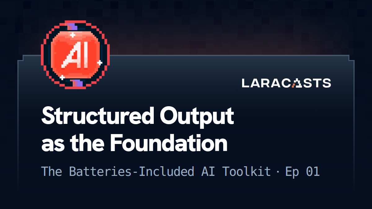 Structured Output as the Foundation