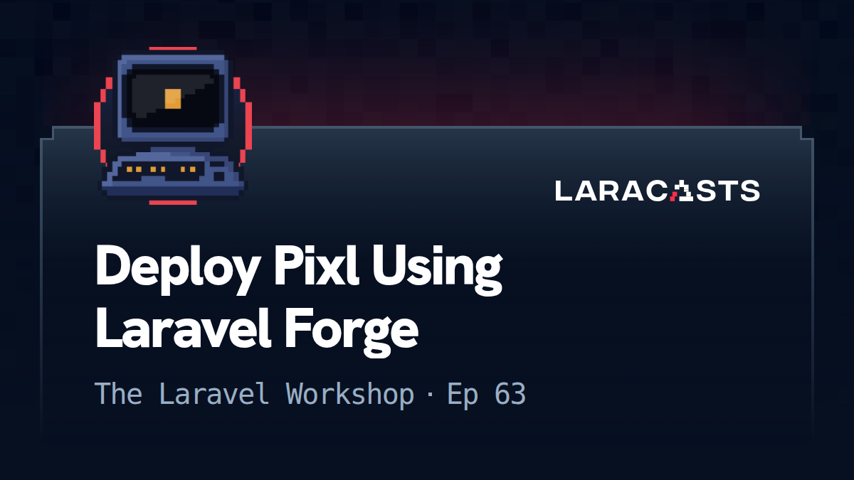Deploy Pixl Using Laravel Forge