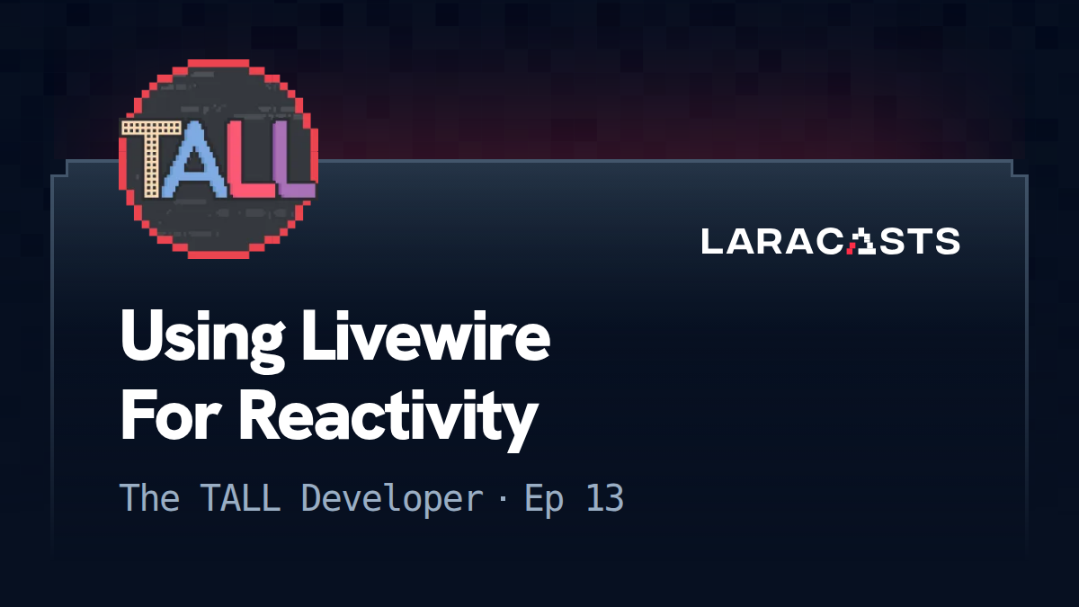 Using Livewire For Reactivity