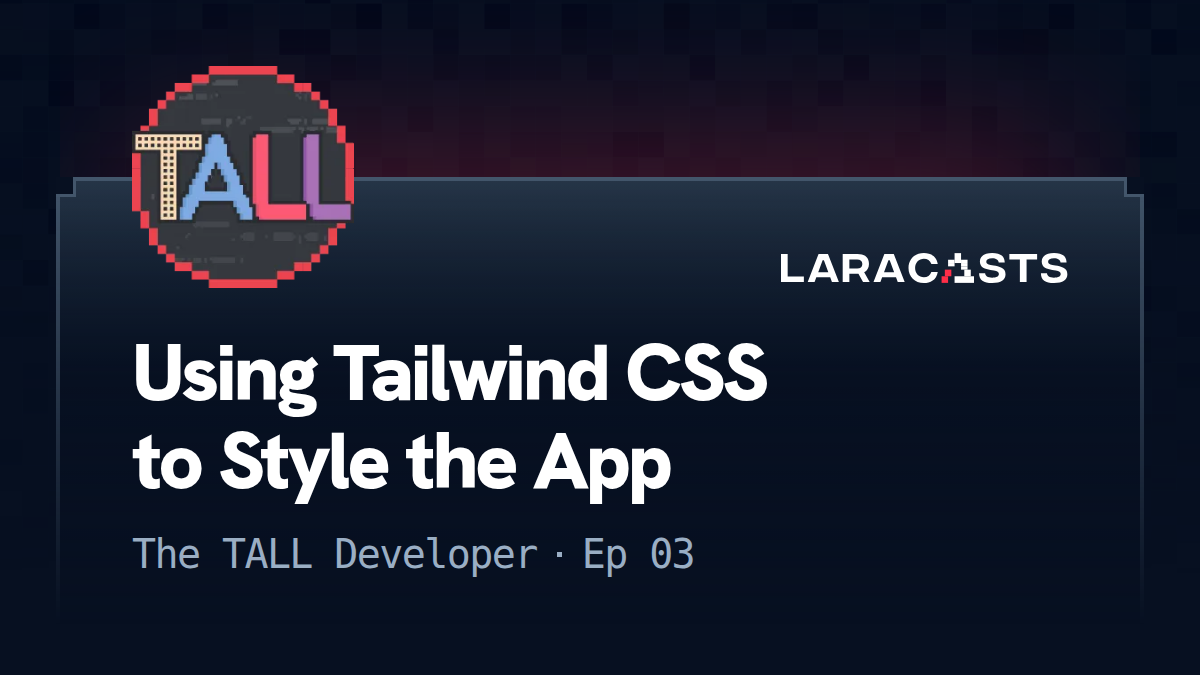 Using Tailwind CSS to Style the App