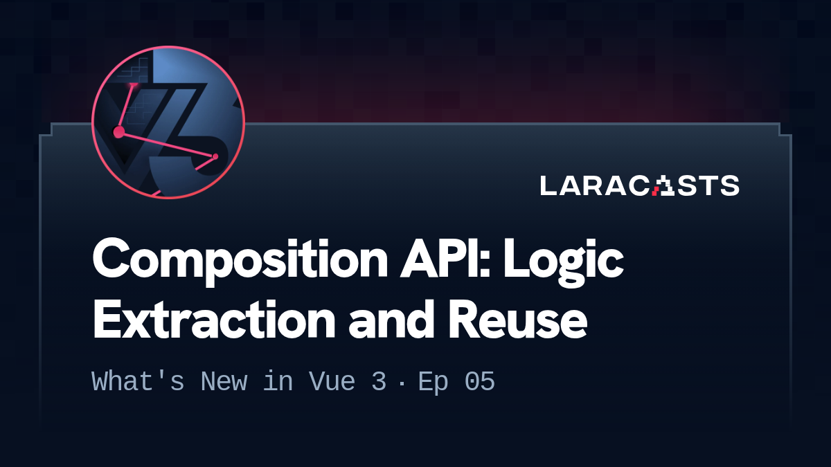 Composition API: Logic Extraction and Reuse