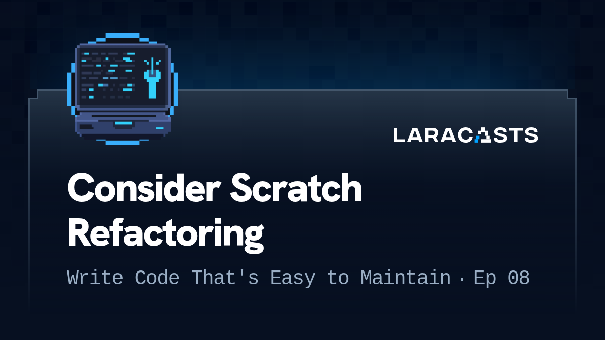 Consider Scratch Refactoring